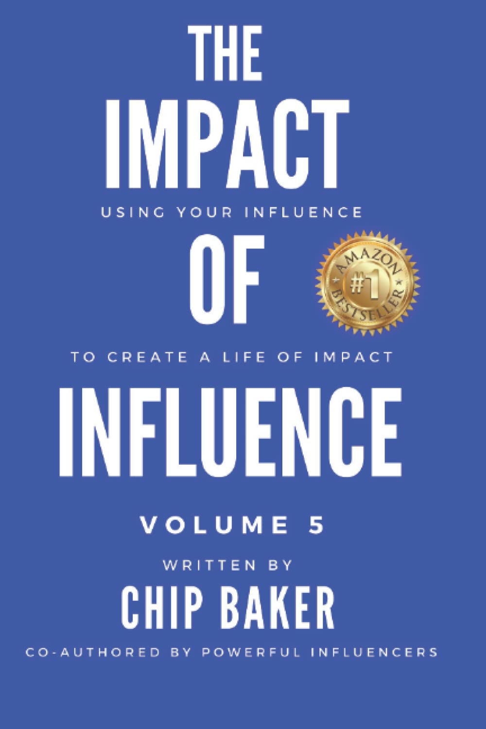 The Impact Of Influence Volume 5: Using Your Influence To Create A Life ...