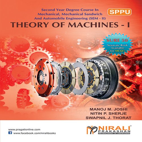 THEORY OF MACHINES – I: Manoj M Joshi, Nitin P Sherje, Swapnil J Thorat ...