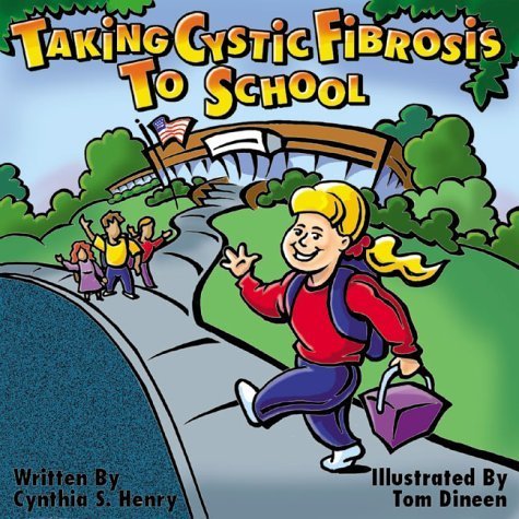 Taking Cystic Fibrosis to School: Cynthia S. Henry, Tom Dineen, Dineen ...