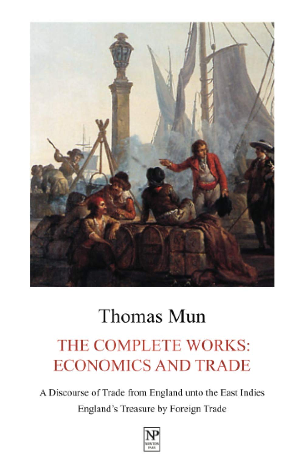 Thomas Mun, The Complete Works: Economics and Trade: Mun, Thomas, Adams ...