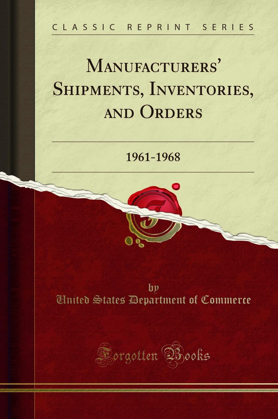 Manufacturers' Shipments, Inventories, and Orders: 1961-1968 (Classic ...
