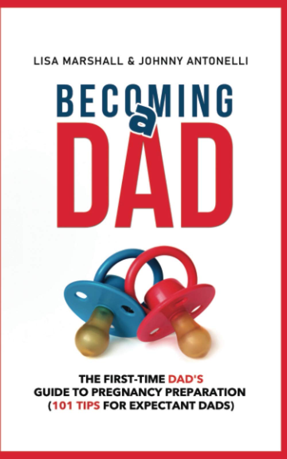 Becoming a Dad: The First-Time Dad's Guide to Pregnancy Preparation ...