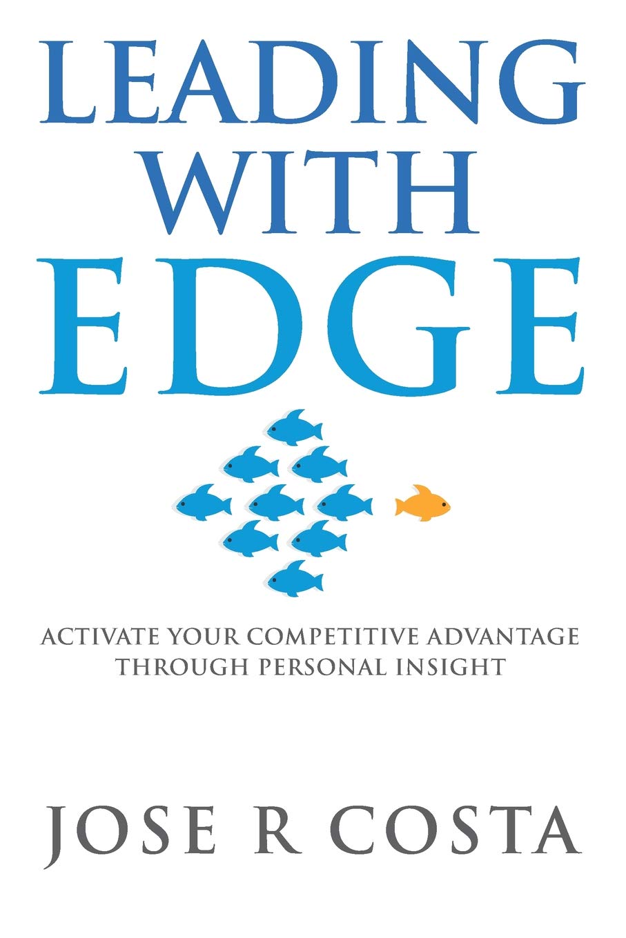 Leading With Edge: Activate Your Competitive Advantage Through Personal ...