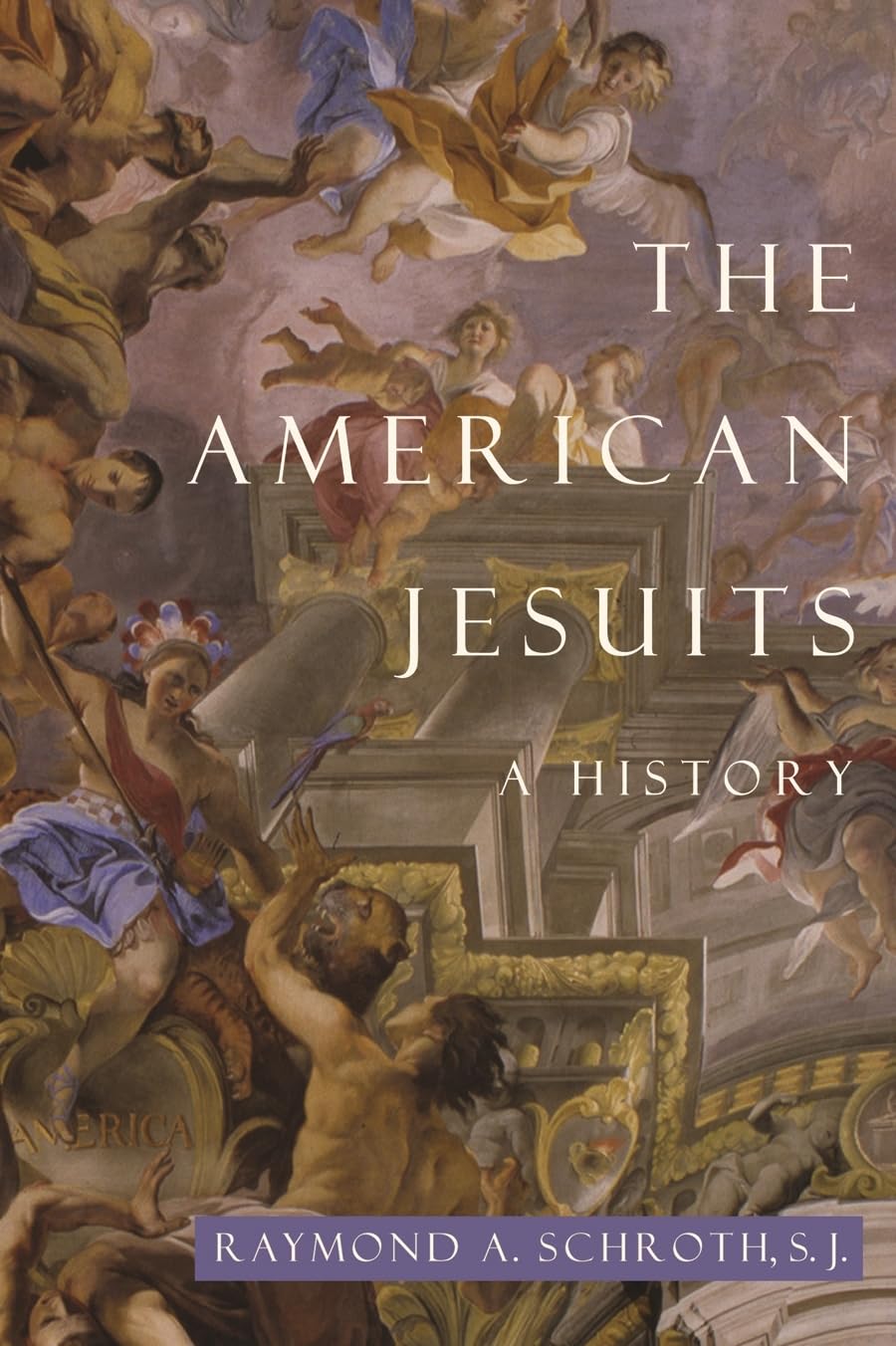 The American Jesuits: A History: Schroth, Raymond A.: 9780814740255 ...