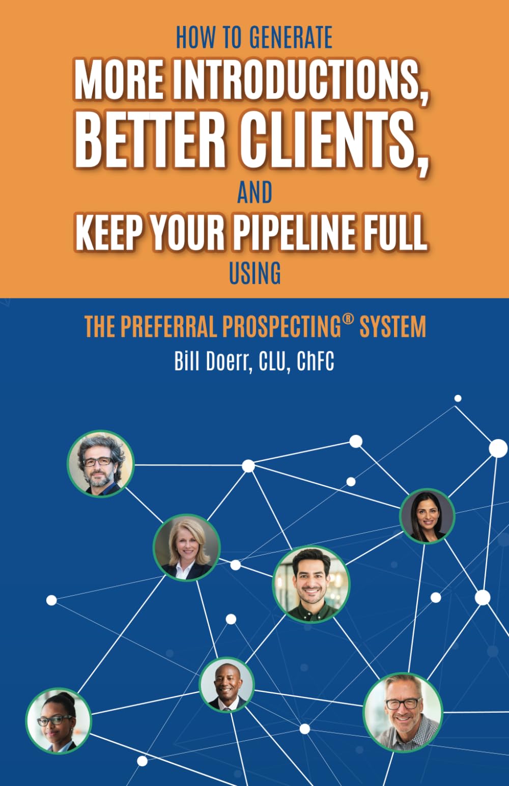 The Preferral Prospecting® System: How to Generate More Introductions ...