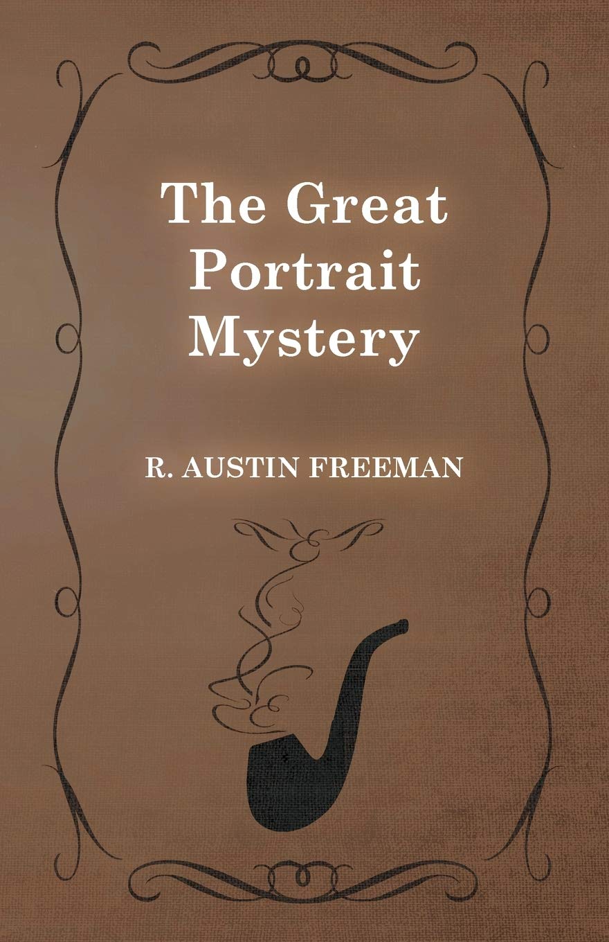 The Great Portrait Mystery: Freeman, R. Austin: 9781473305861: Amazon ...