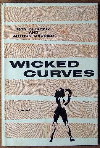 Wicked Curves: Roy Debussy, Arthur Maurier: Amazon.com: Books