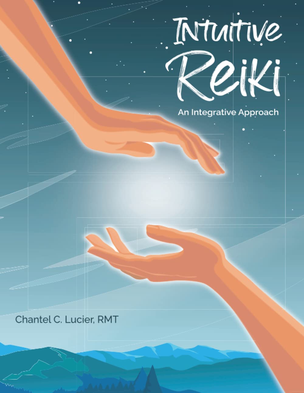 Intuitive Reiki: An Integrative Approach: Lucier, Chantel C., Maldonado ...