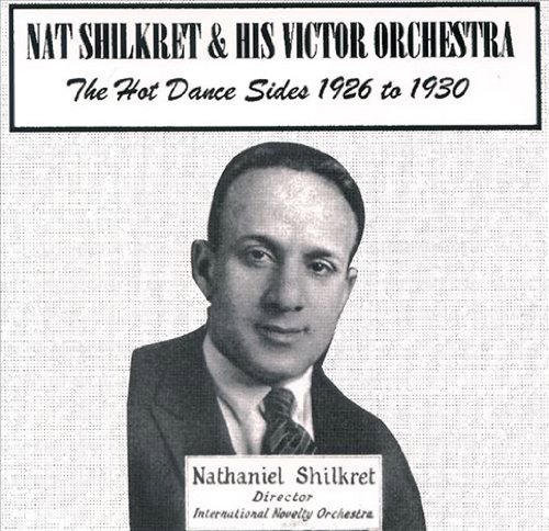 Nat Shilkret and His Victor Orchestra - The Hot Dance Sides 1926 to ...