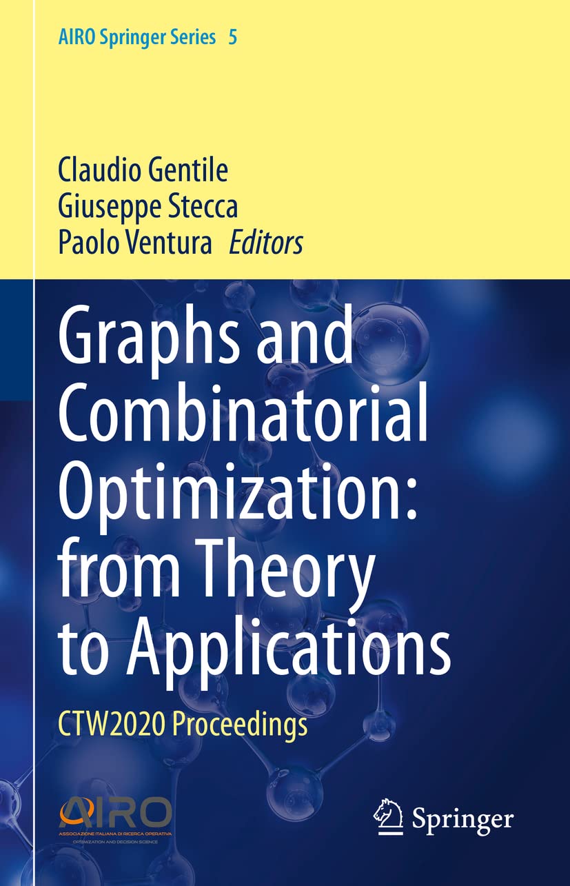 Graphs And Combinatorial Optimization From Theory To Applications Ctw2020 Proceedings Airo