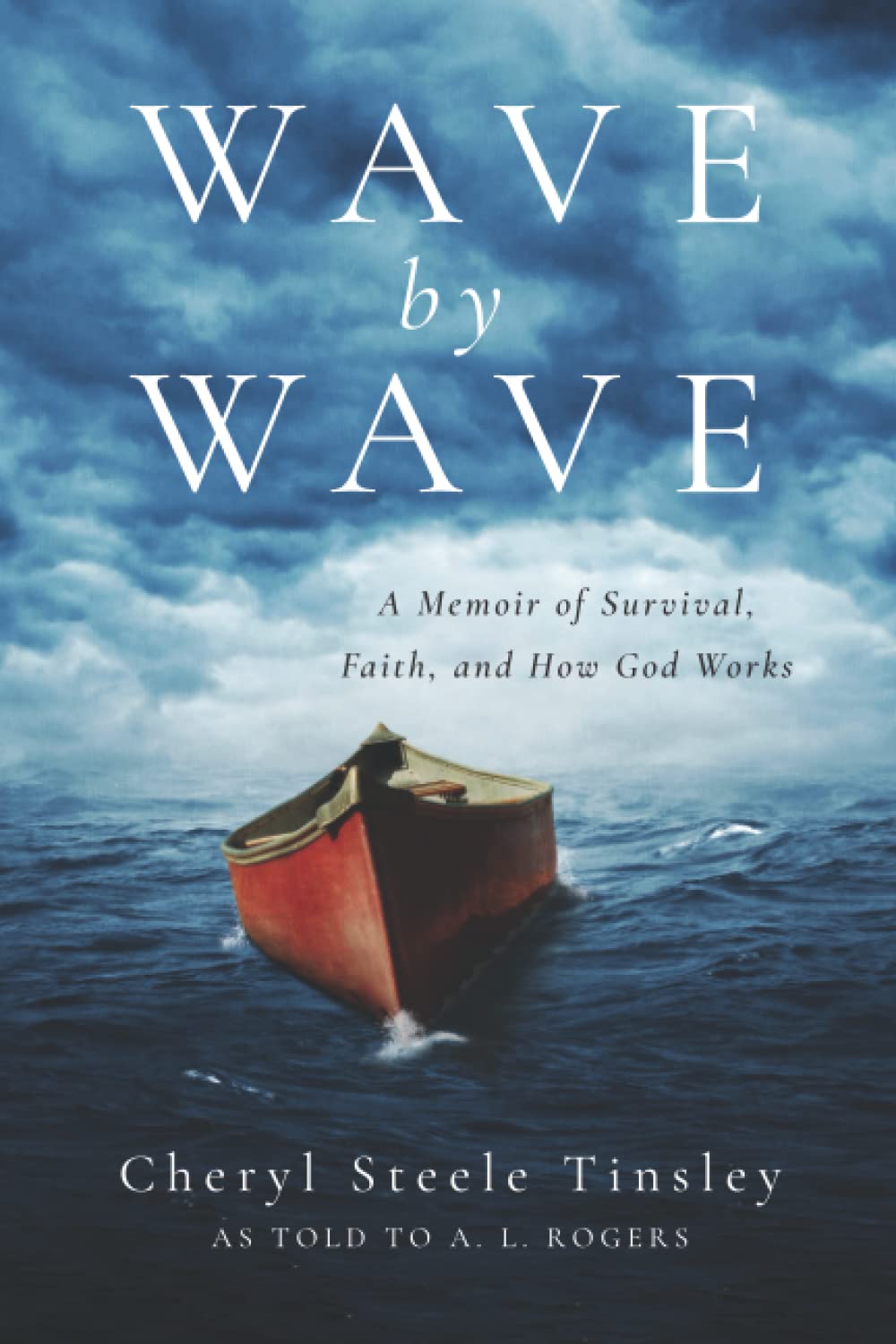 Wave by Wave: A Memoir of Survival, Faith, and How God Works: Tinsley ...