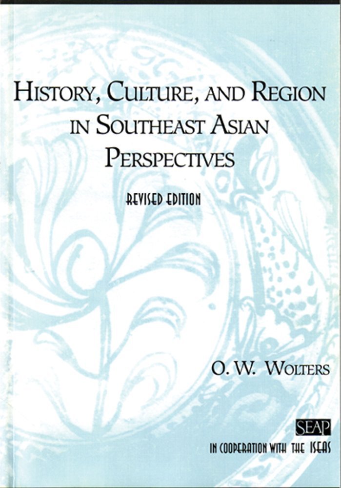 History, Culture, and Region in Southeast Asian Perspectives (Studies ...