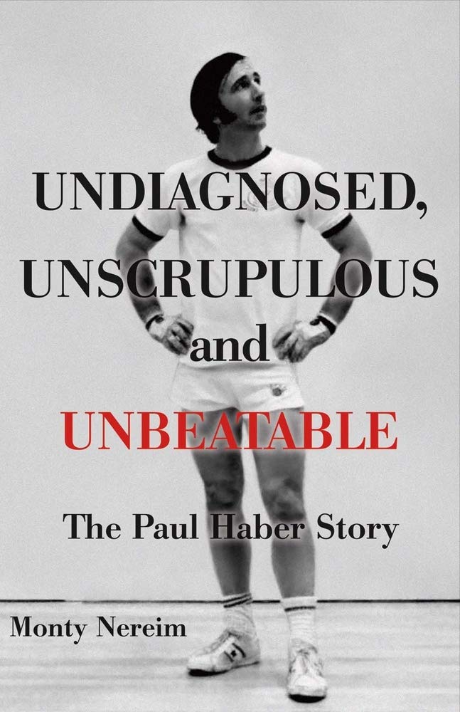 Undiagnosed, Unscrupulous and Unbeatable: The Paul Haber Story (1 ...