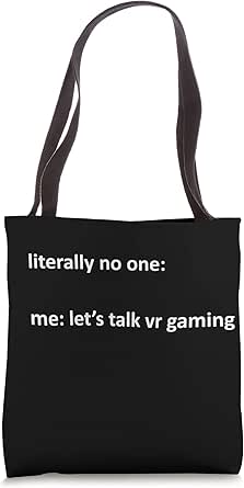 Amazon.com: Vr Gaming Meme Literally No One: Me: Let's Talk Vr Gaming ...