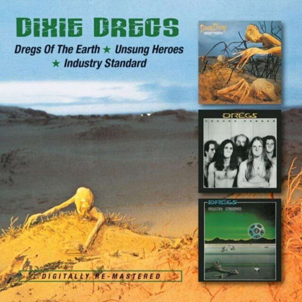 DIXIE DREGS - Dregs of the Earth , Unsung Heroes , Industry Standard ...