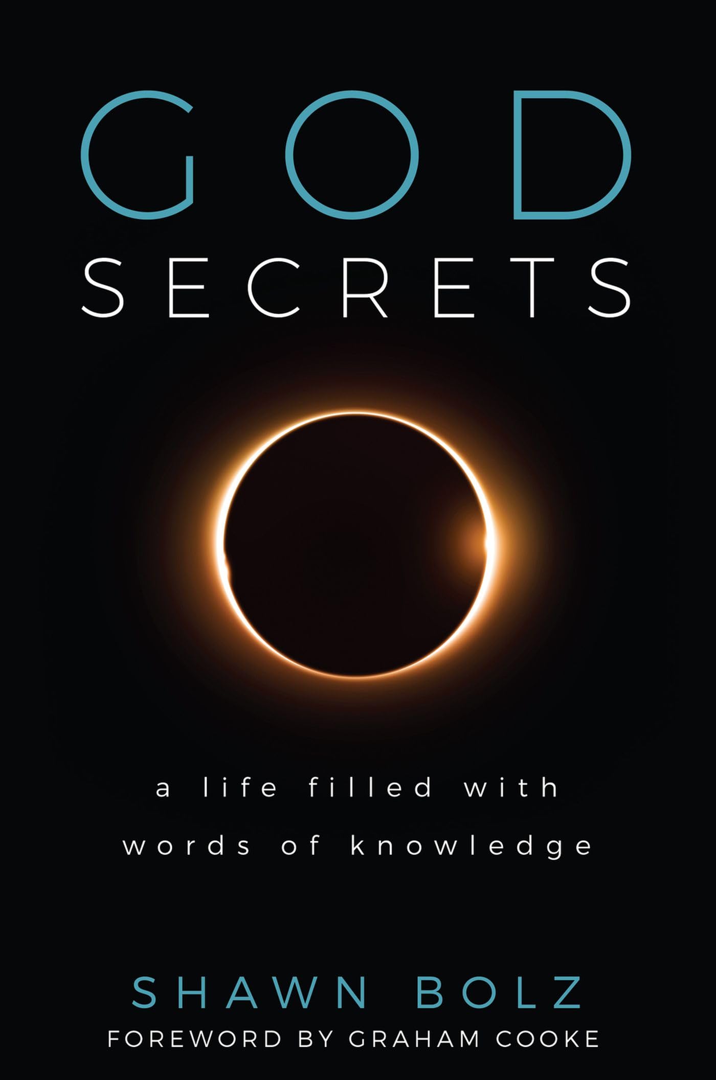 God Secrets: A Life Filled with Words of Knowledge: Bolz, Shawn ...