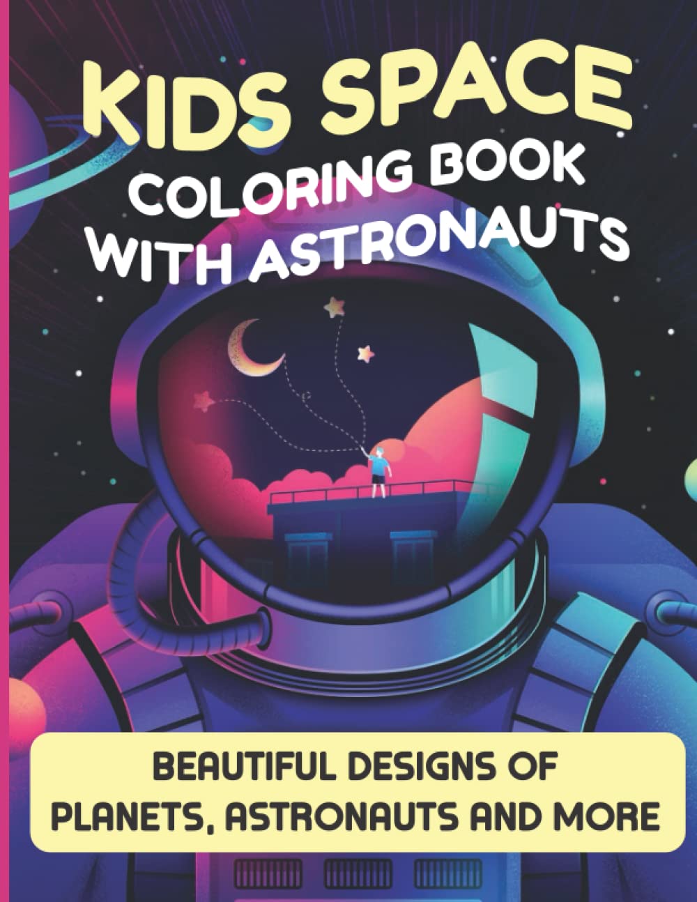 Buy Kids Space Coloring Book With Astronauts: Beautiful Designs Of ...