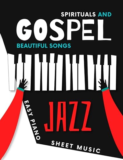 Spirituals and Gospel Songs: Easy JAZZ Piano Sheet Music Book I ...