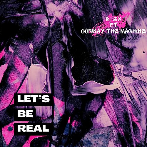 Écouter LET'S BE REAL de B-38 feat. Conway The Machine sur Amazon Music Unlimited