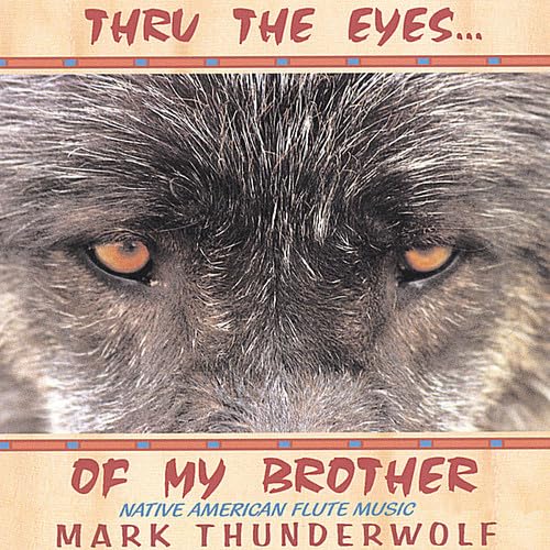 Mark Thunderwolf, Mark Thunderwolf - Thru the Eyes of My Brother ...