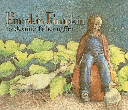 Pumpkin Pumpkin: Jeanne Titherington: 9780812496222: Amazon.com: Books