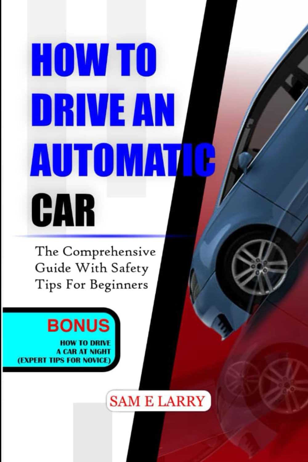 HOW TO DRIVE AN AUTOMATIC CAR: The comprehensive guide with safety tips ...