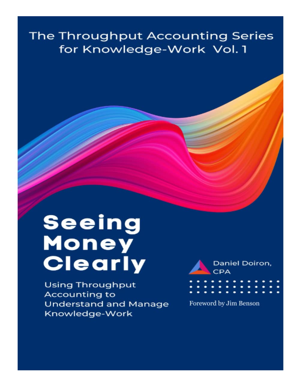 Seeing Money Clearly - Using Throughput Accounting to Understand and ...