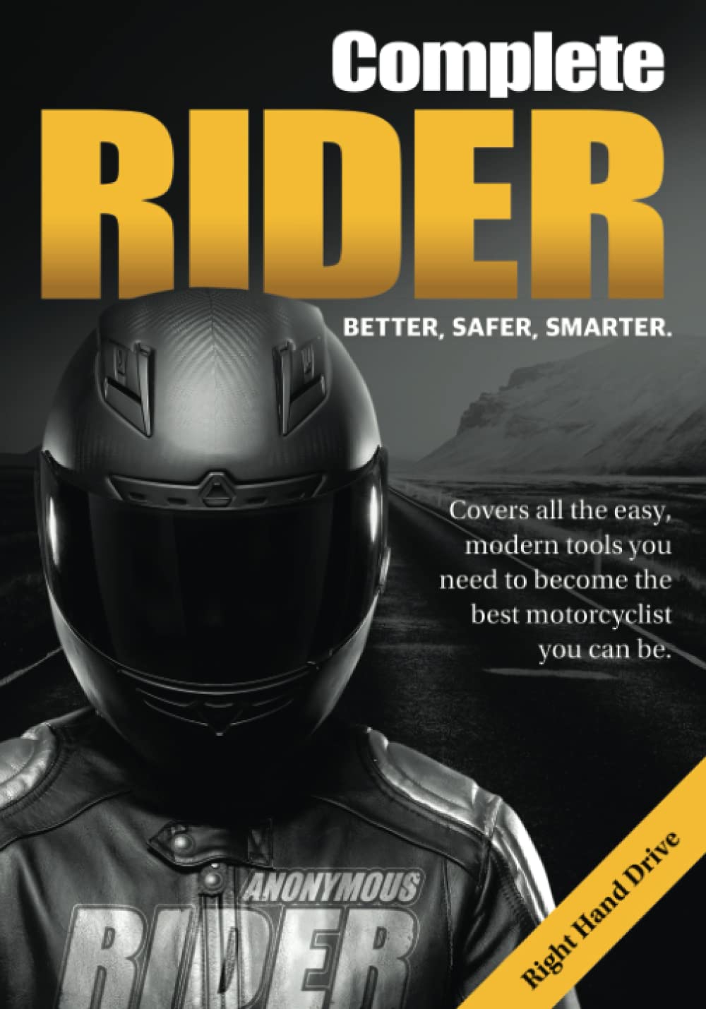 COMPLETE RIDER Right Hand Drive Version: Covers all the easy, modern ...