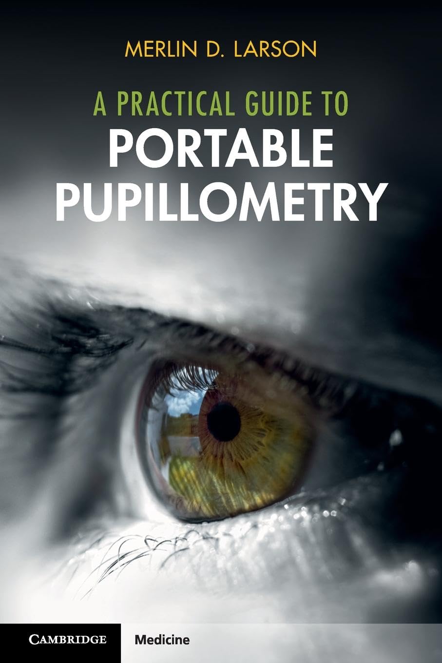 Amazon | A Practical Guide to Portable Pupillometry | Larson, Merlin D ...