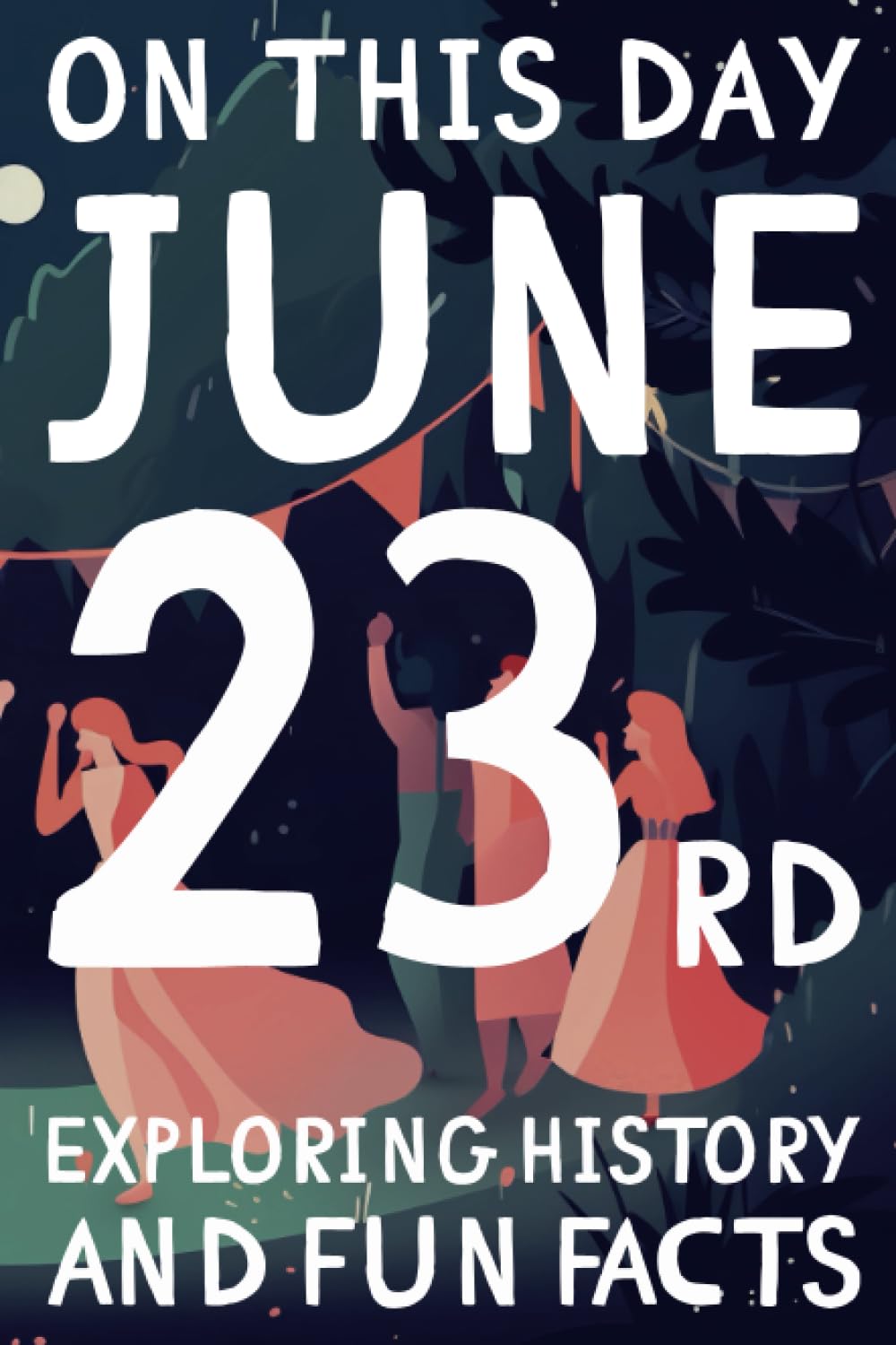 Buy On this day: June 23rd - INSPIRING SUMMER WITH HISTORY AND ...