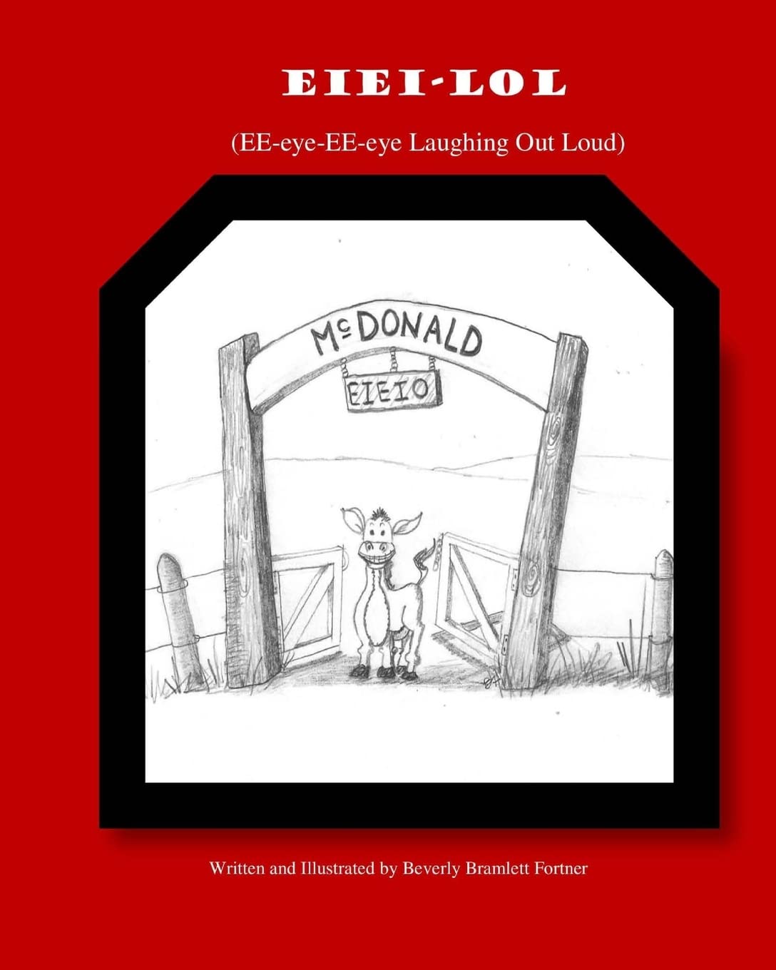 E I E I O-Lol: Ee-eye-ee-eye-oh-laughing out loud!: Fortner, Beverly ...