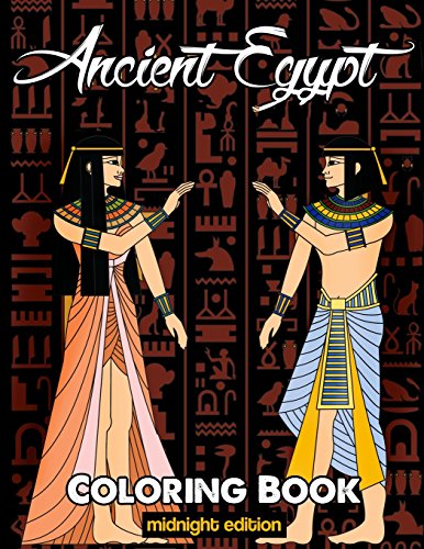 Ancient Egypt Coloring Book Midnight Edition: Relieve Stress - Want It All