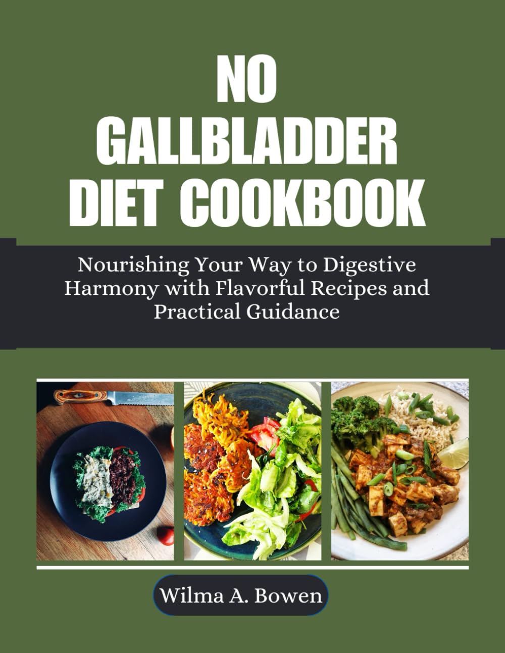 NO GALLBLADDER DIET COOKBOOK: Nourishing Your Way to Digestive Harmony ...