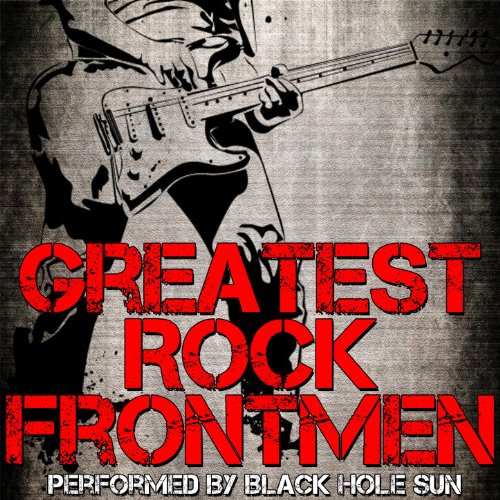 Greatest Rock Frontmen von Black Hole Sun bei Amazon Music - Amazon.de