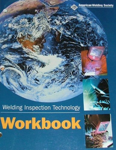 Welding Inspection Technology; workbook AWS WIT-W: American Welding ...