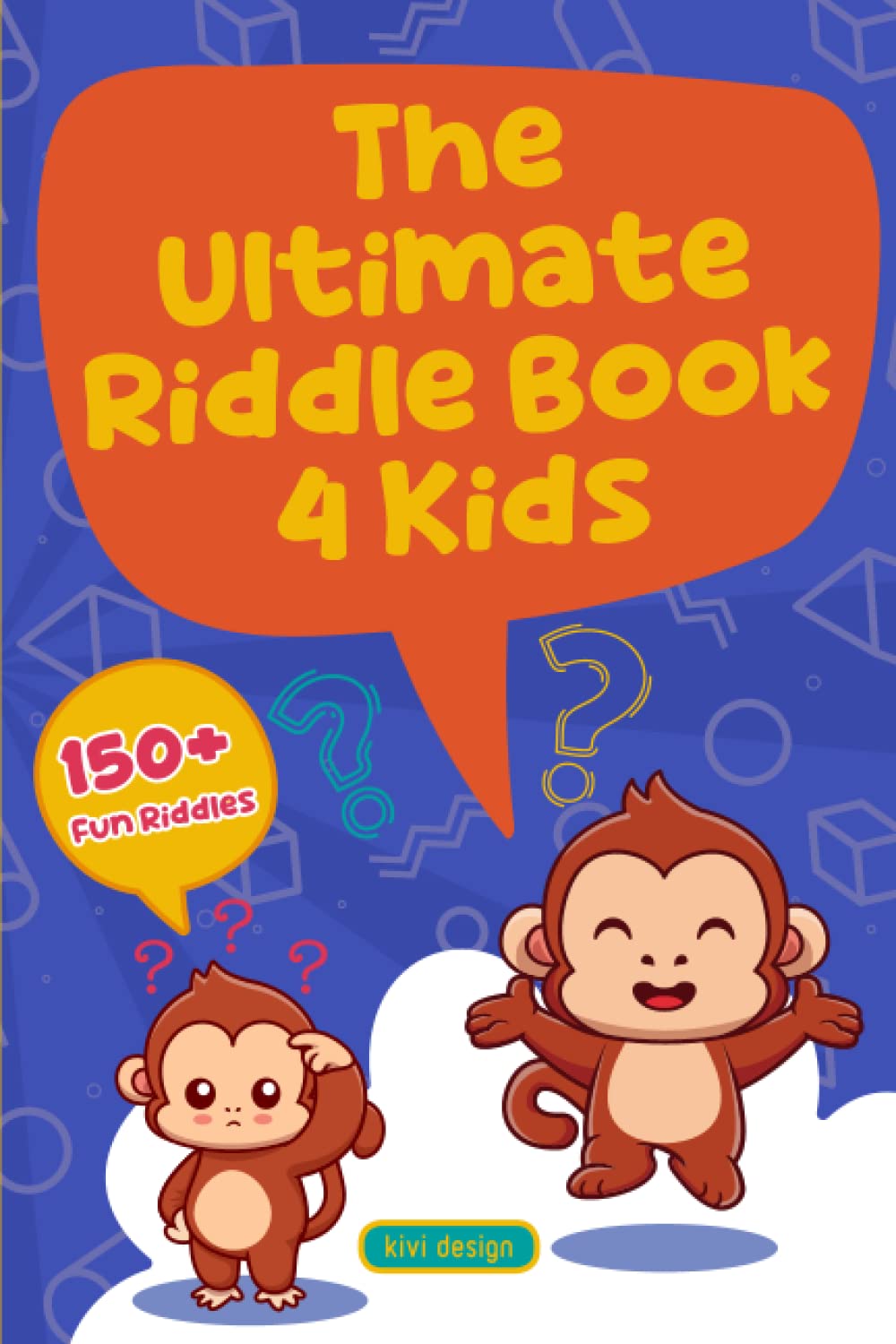 The Ultimate Riddle Book for Kids: A Collection of 150+ Fun and ...
