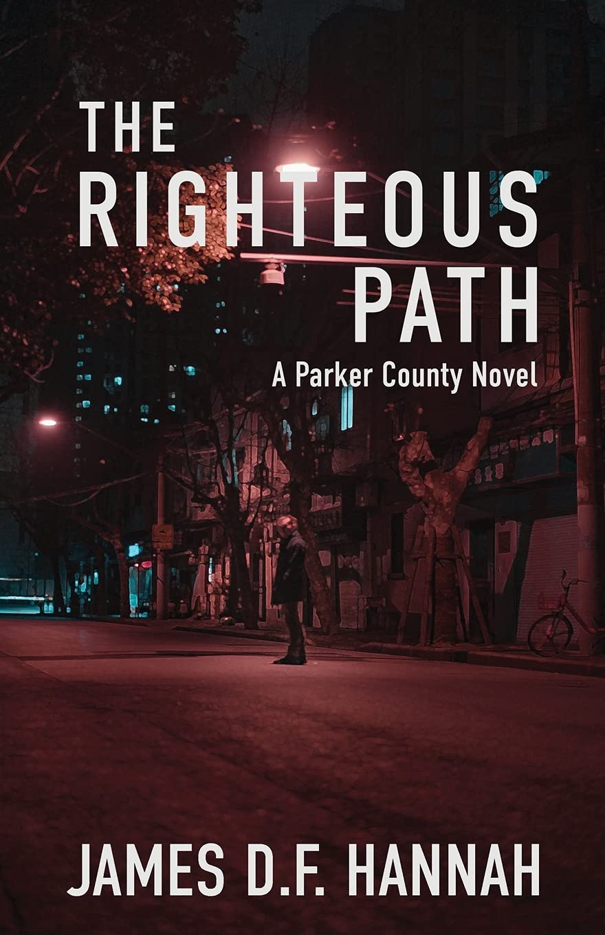 The Righteous Path (A Parker County Novel): Hannah, James D.F ...