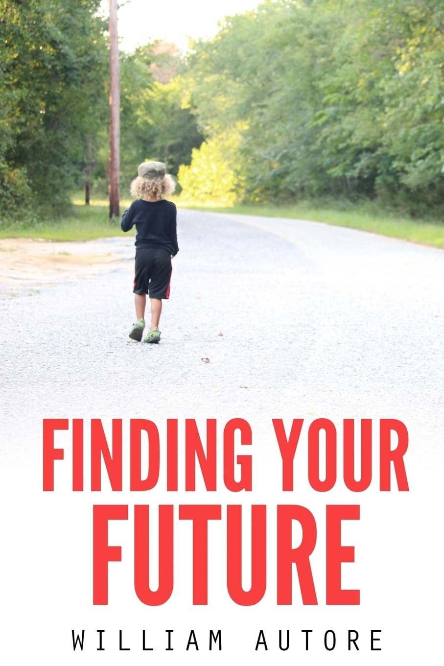 Finding Your Future: Autore, William: 9781514618547: Amazon.com: Books