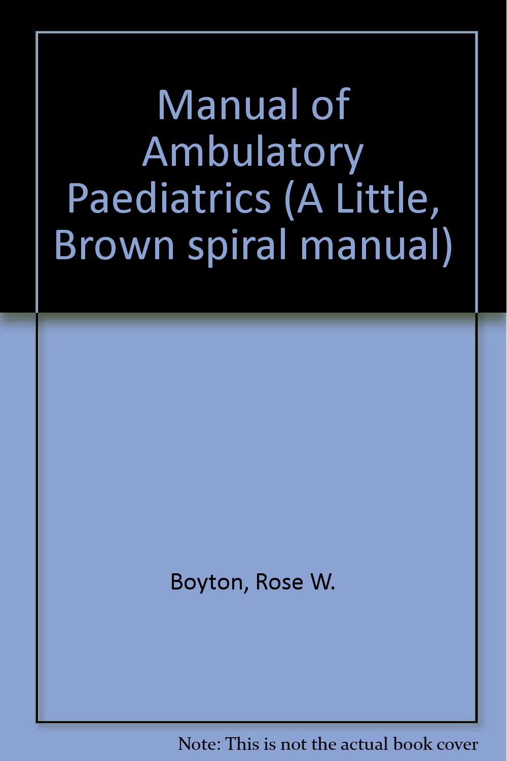 Manual of ambulatory pediatrics (A Little, Brown spiral manual ...