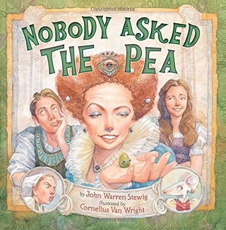 Nobody Asked the Pea: Stewig, John Warren, Van Wright, Cornelius: 9780823422241: Amazon.com: Books