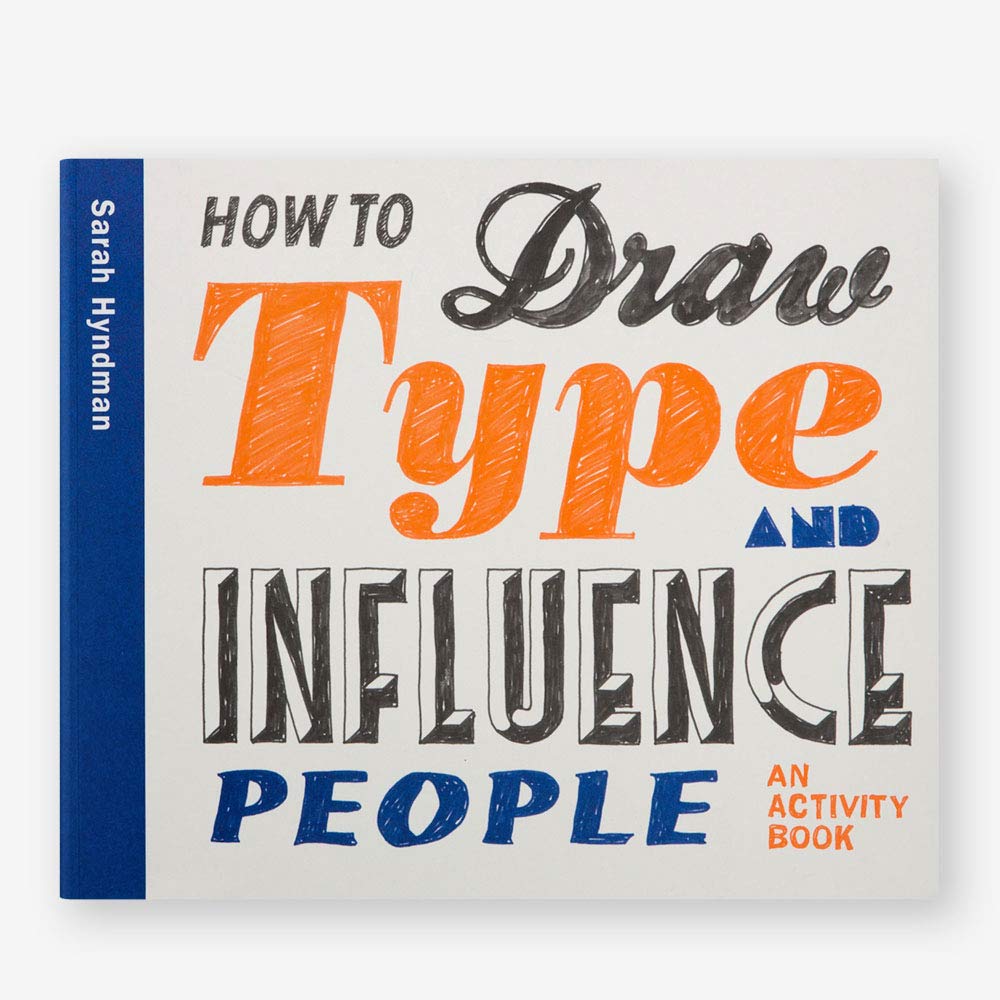 How to Draw Type and Influence People: An Activity Book: Amazon.co.uk ...