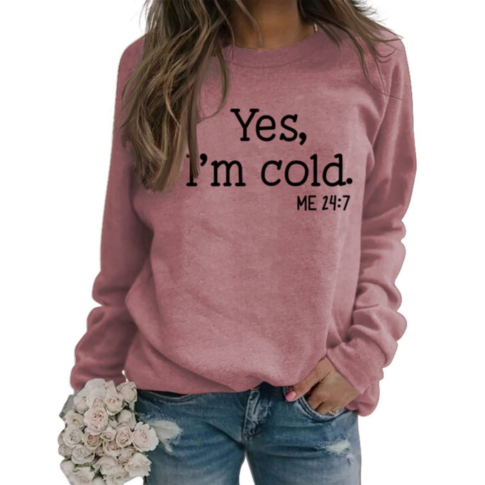 RAIKET Yes I'm Cold Me 24:7 Sweatshirt for Women Funny Letter Print ...