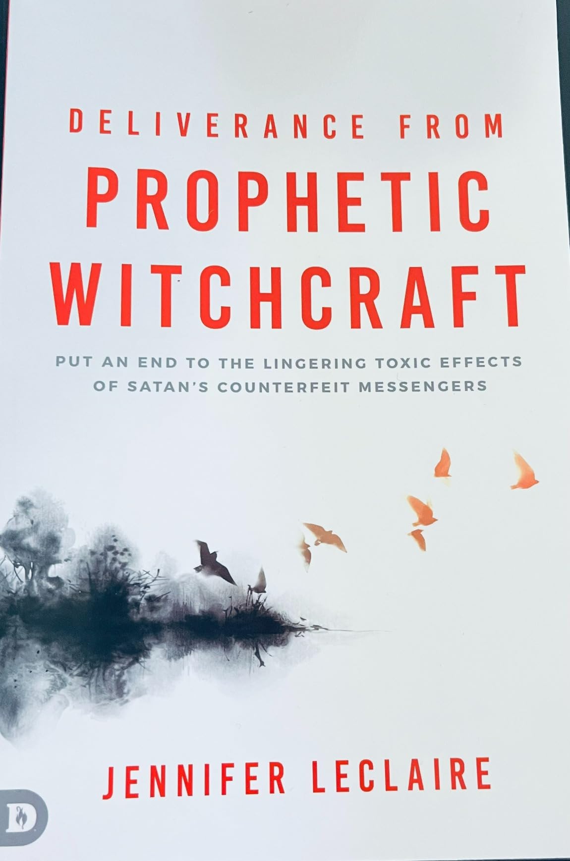 Deliverance from Prophetic Witchcraft: Put an End to the Lingering ...
