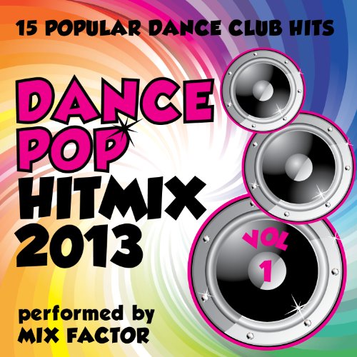 Amazon.com: Dance Pop Hit Mix - 2013 - Vol. 1 : Mix Factor: Digital Music