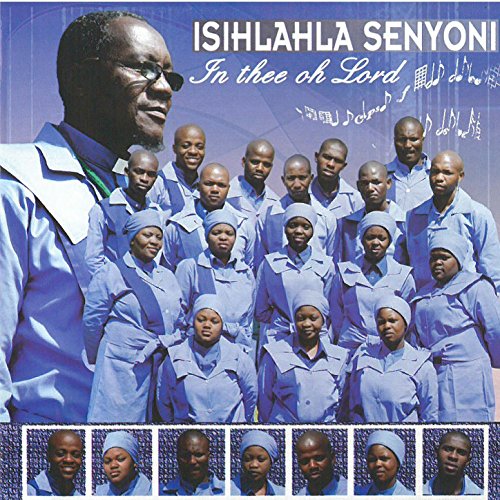 Amazon.com: In Thee Oh Lord : Isihlahla Senyoni: Digital Music