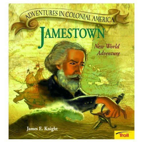 Jamestown: New World Adventure (Adventures in Colonial America): Knight ...