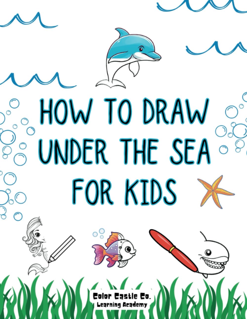 Buy How to Draw Under the Sea for Kids: A Learn to Draw Step-By-Step Book for Children Beginners ...