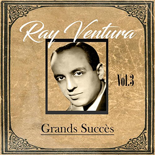 Play Ray Ventura - Grands Succès, Vol. 3 by Ray Ventura on Amazon Music