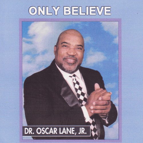 Play Only Believe by Dr. Oscar Lane, Jr. on Amazon Music