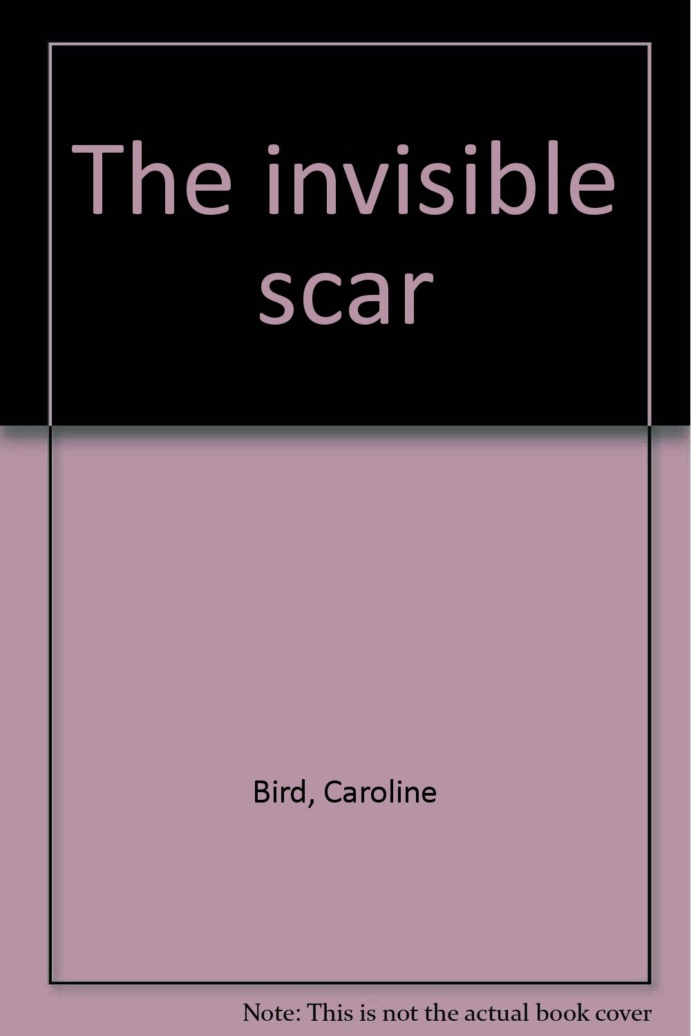 The Invisible Scar: Caroline Bird: Amazon.com: Books